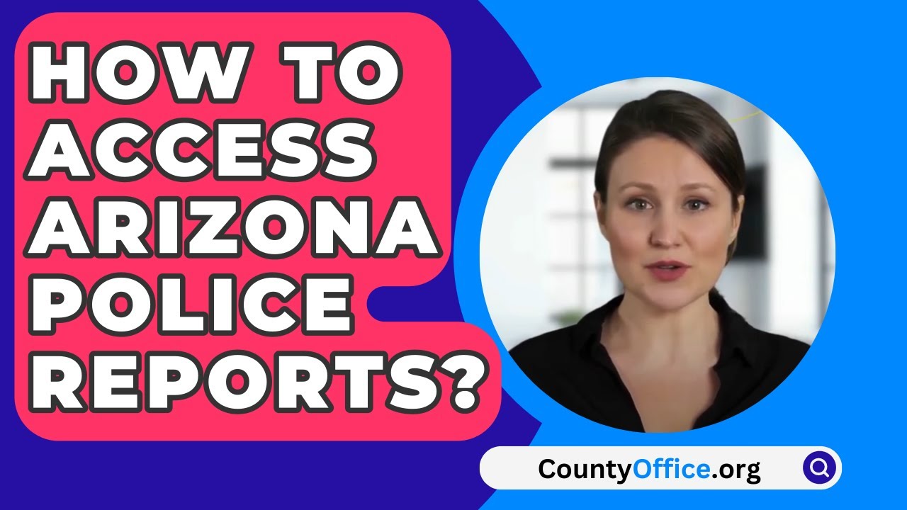 How To Access Arizona Police Reports? - CountyOffice.org - YouTube