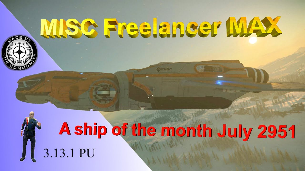 Star Citizen Video - MISC Freelancer MAX - Ship of the month July 2951 ...