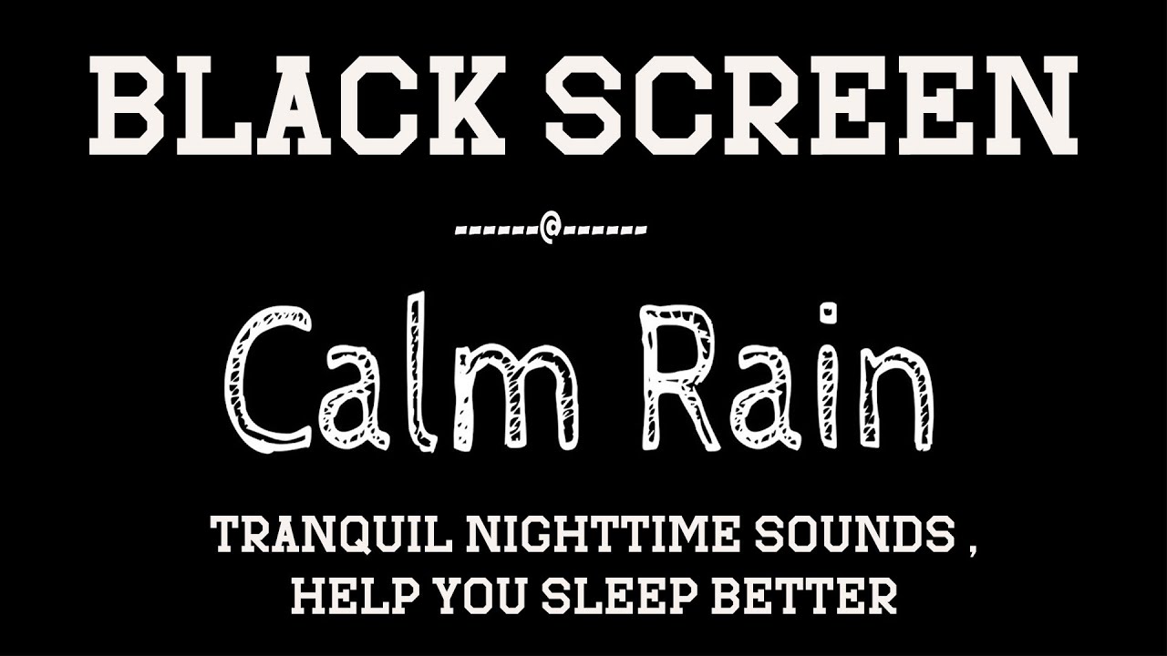 Calm Rain Sounds | Tranquil Nighttime Sounds , Help You Sleep Better ...