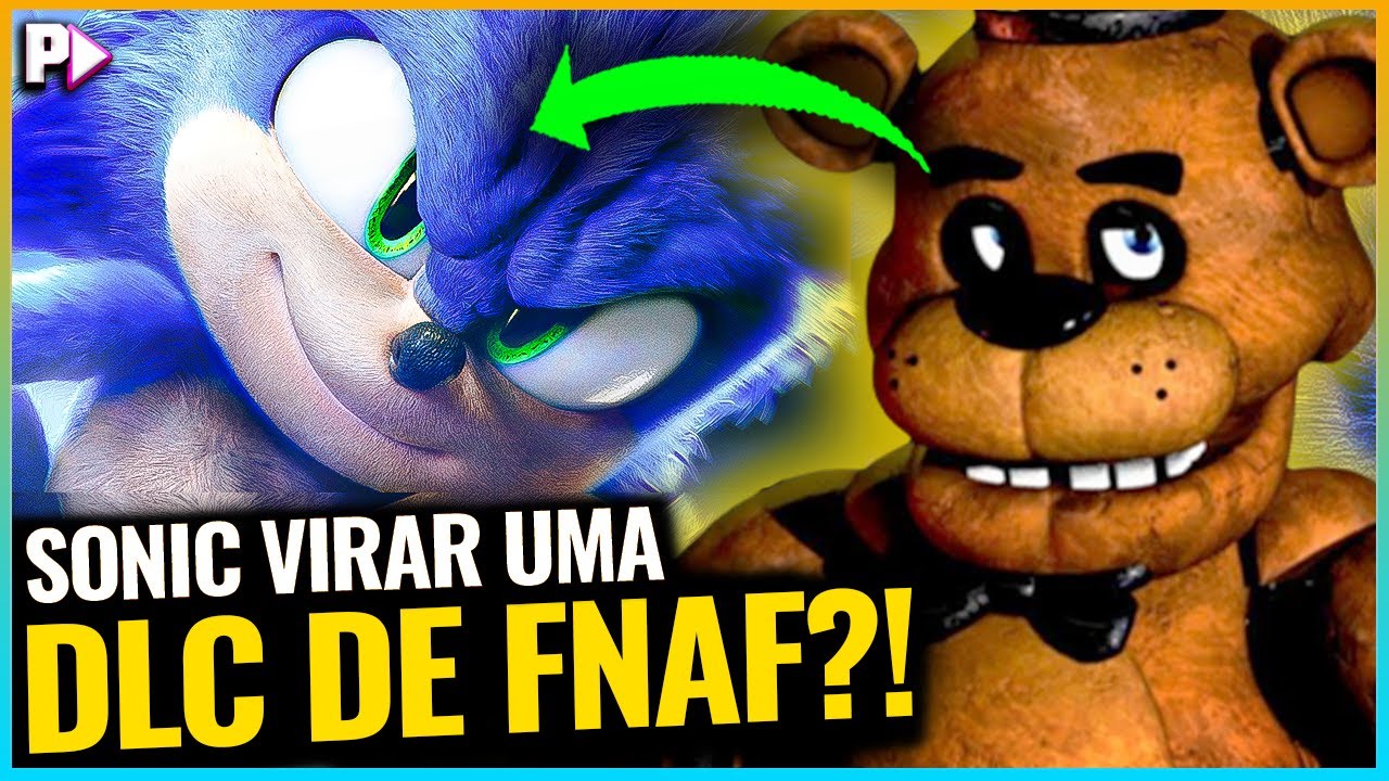 SONIC EM FIVE NIGHTS AT FREDDYS COMO DLC?! [ENTENDA A HISTÓRIA] - YouTube