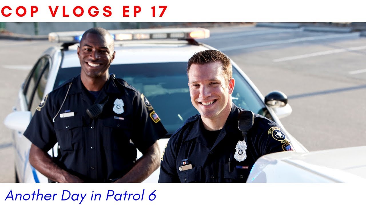 COP VLOGS EP 18 | ANOTHER DAY IN PATROL 6 - YouTube