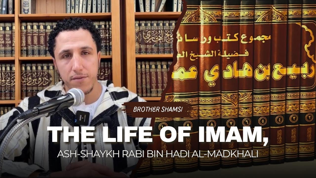 The Life Of Imam Rabi Al-Madkhali | Shamsi - YouTube