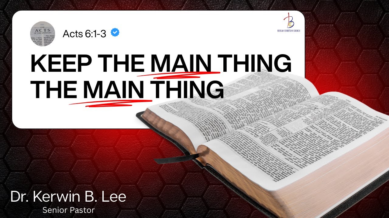 8/24/2025 815a Service: Keep the Main Thing the Main Thing - Acts 6:1-3 ...