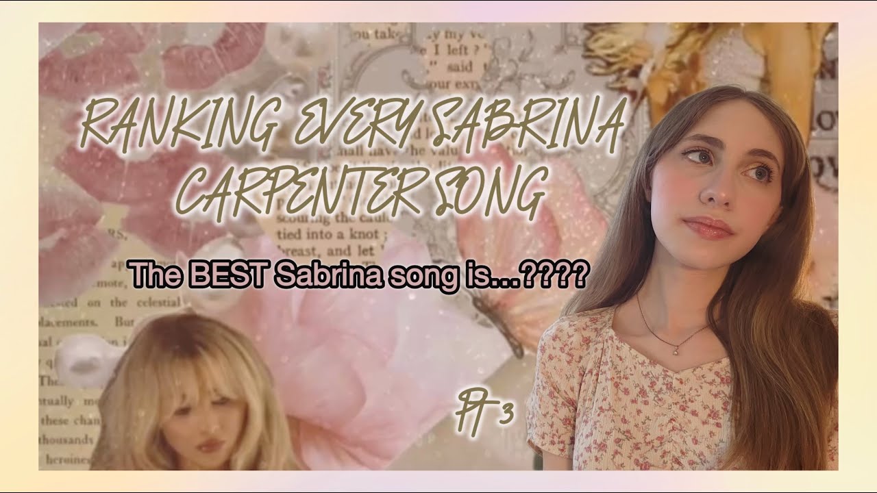 ranking EVERY sabrina carpenter song (pt 3) | the BEST sabrina song is ...