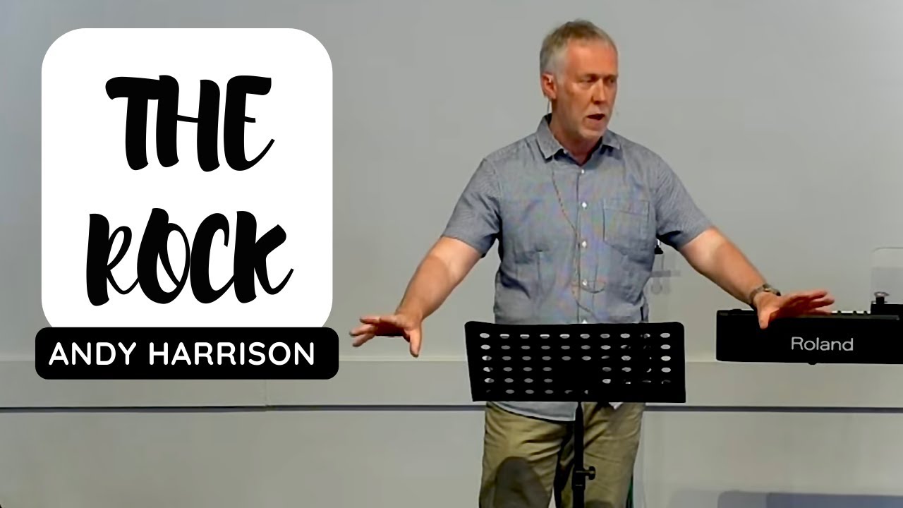 THE ROCK | ANDY HARRISON | SUNDAY 21ST MAY 2023 - YouTube