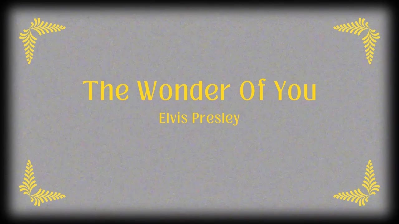 Elvis Presley - The Wonder Of You (Lyric Video) - YouTube