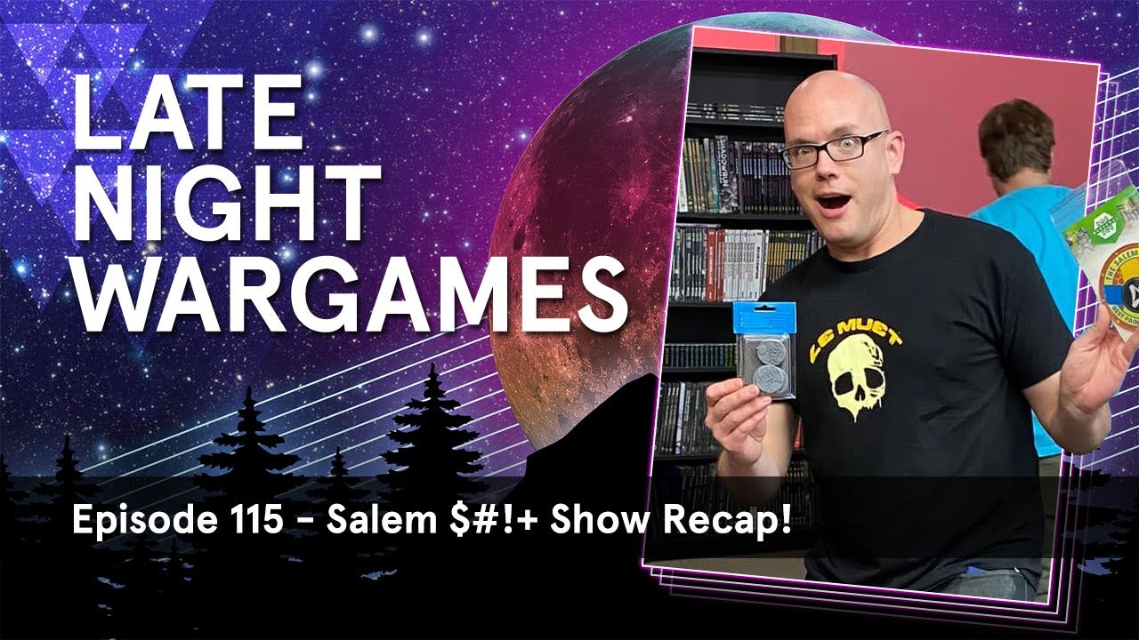 Late Night Wargames - Episode 115: Salem $#!+ Show Recap! - YouTube