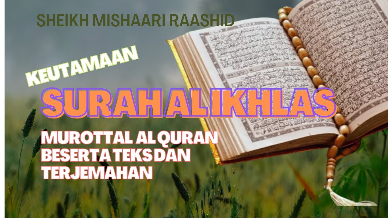 MURROTAL AL QURAN SURAH Al IKHLAS BESERTA TEKS DAN TERJEMAHAN SHEIKH ...
