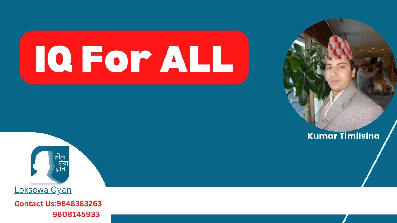 Loksewa Gyan IQ Class By: Kumar Sir | Loksewa Gyan | Loksewa Gyan IQ Feedback Class,9848383263 ...