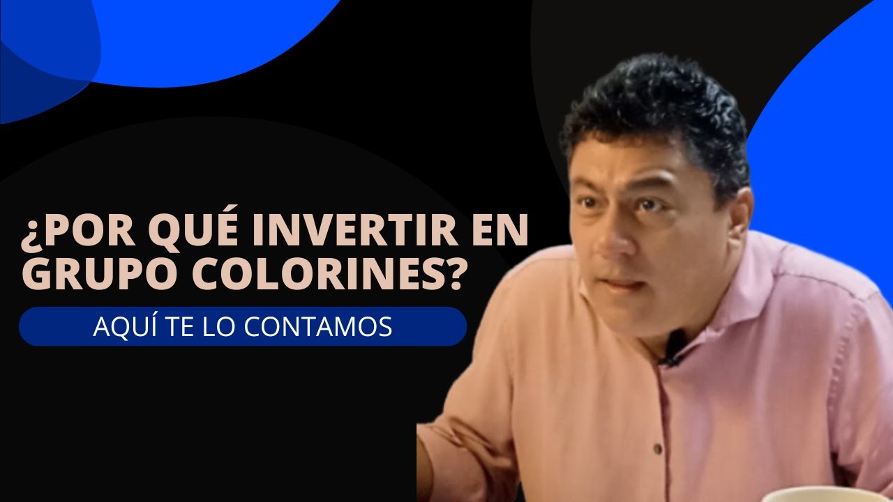 ¡Invertir en Grupo Colorines: !Beneficios que No Puedes Ignorar! - YouTube