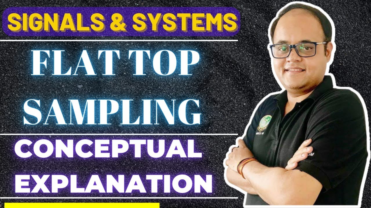Flat Top Sampling II Signals & Systems II KK Awasthi - YouTube