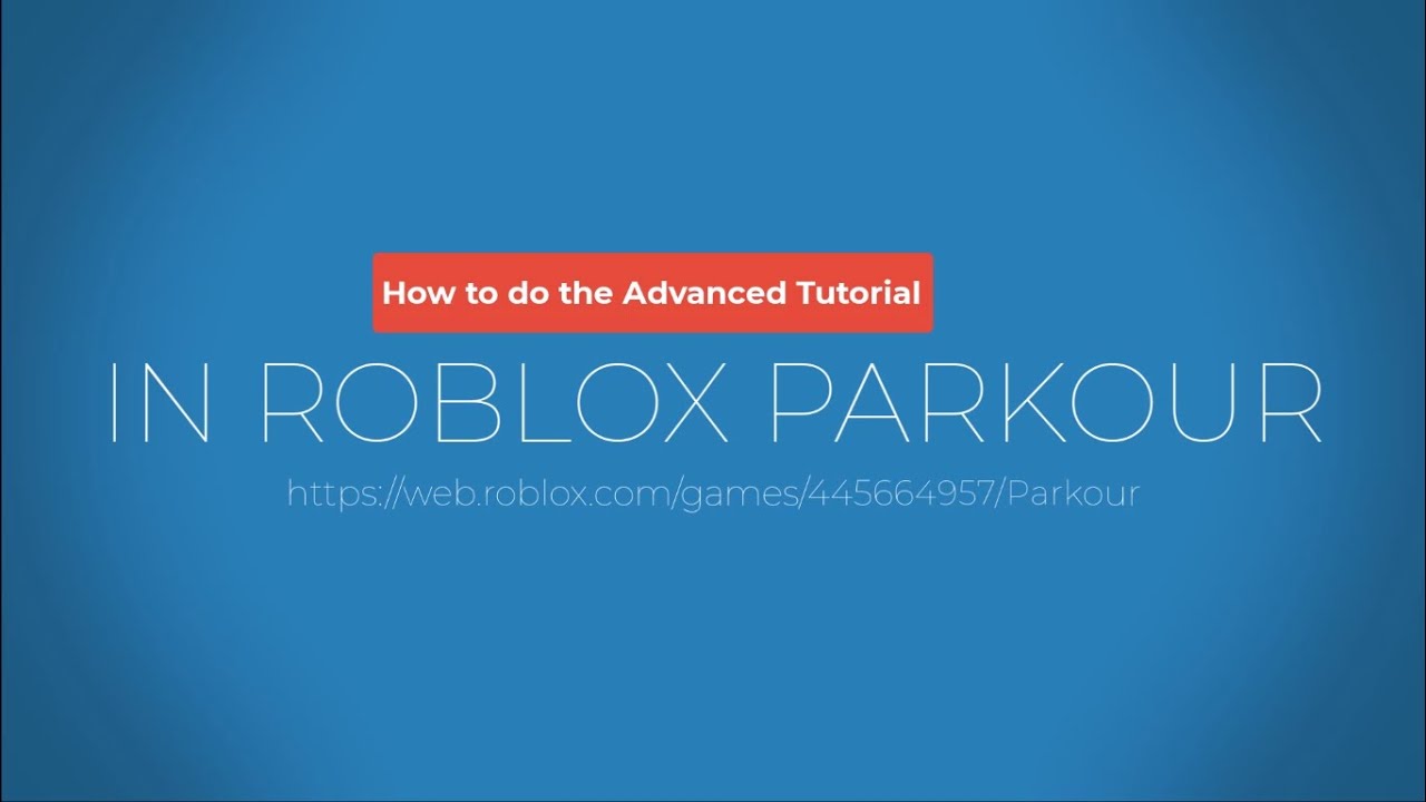 How to do advanced tutorial in Roblox Parkour - YouTube