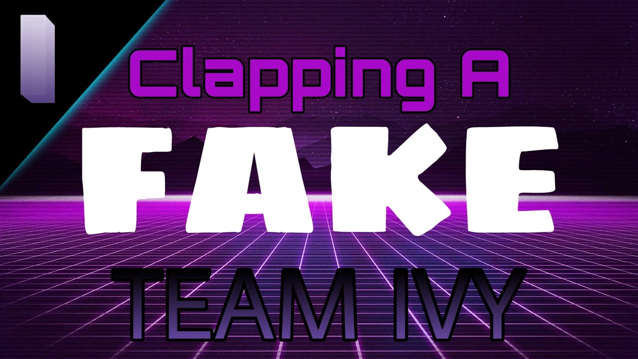 Clapping A *FAKE* Team Ivy.*MUST WATCH* - YouTube