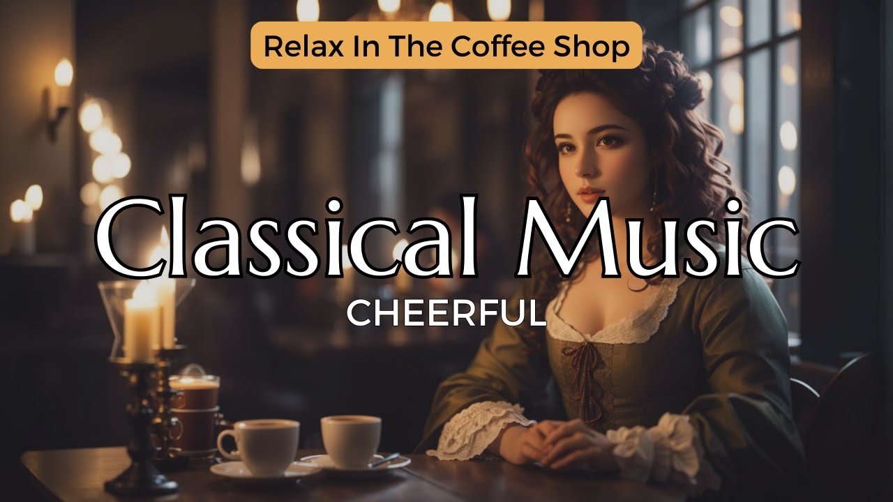Classical Music For Coffe Shop - Peaceful, Relaxing, Calm @HarmonyPedia ...