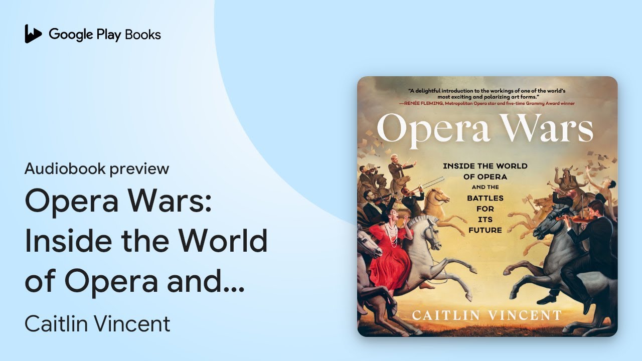 Opera Wars: Inside the World of Opera and the… by Caitlin Vincent ...