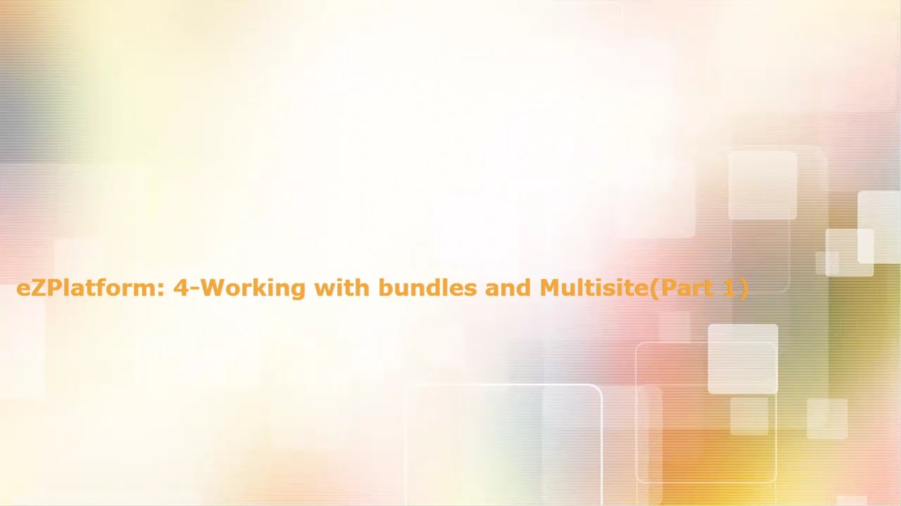 eZPlatform 4-working with bundles and Multisite (Part1) - YouTube