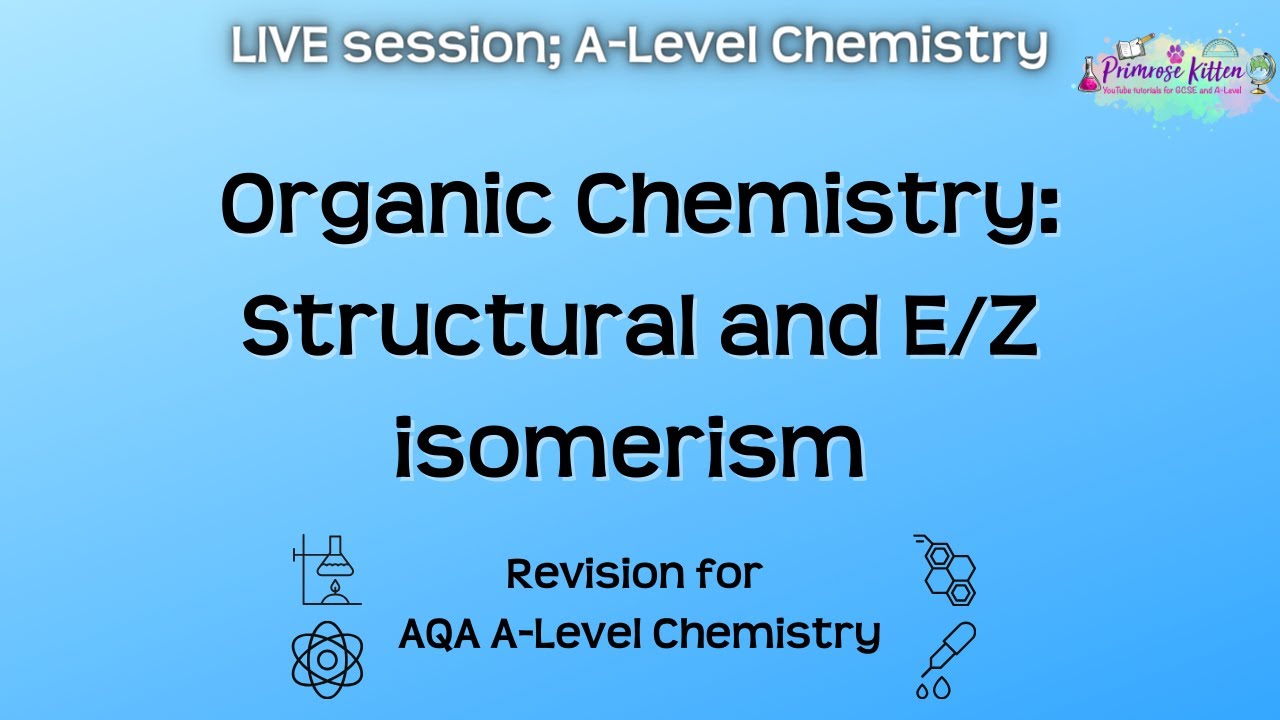 Organic Chemistry: Structural and E/Z isomerism - A-Level AQA Chemistry ...