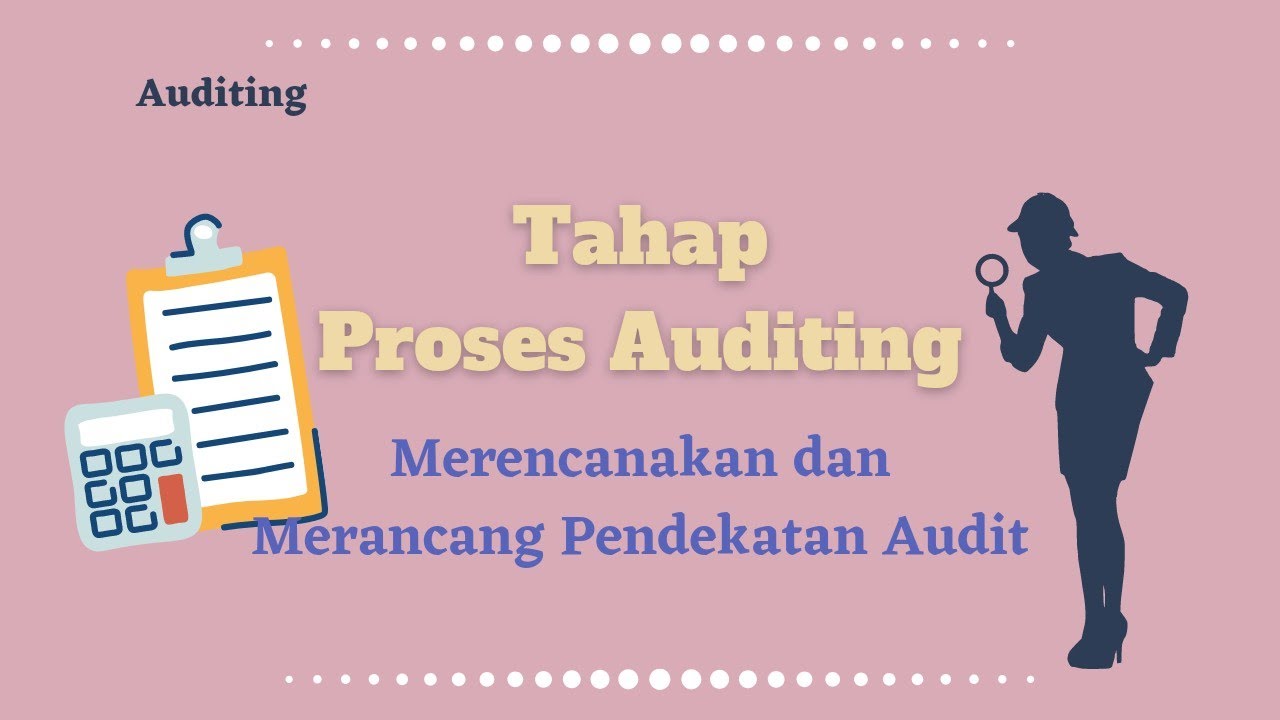 Tahap Proses Auditing—Merencanakan dan Merancang Pendekatan Audit (Fase ...