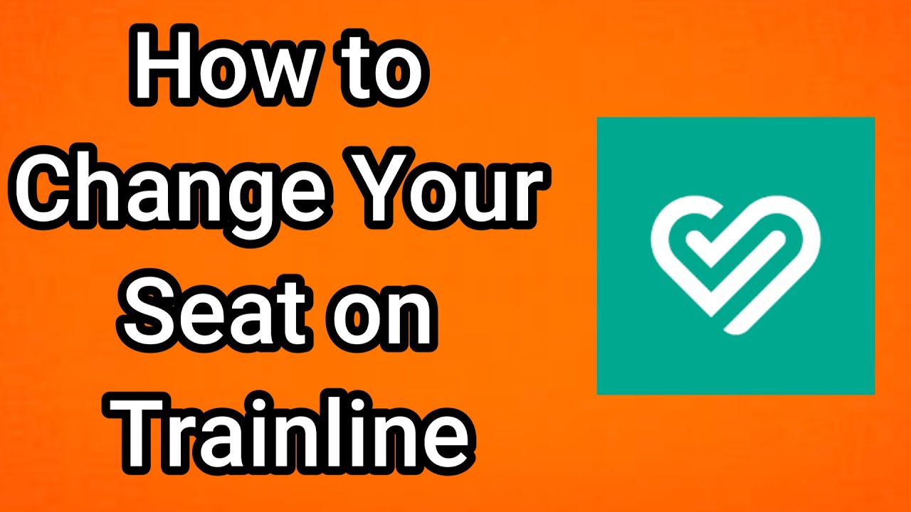 How to Change Your Seat on Trainline - YouTube