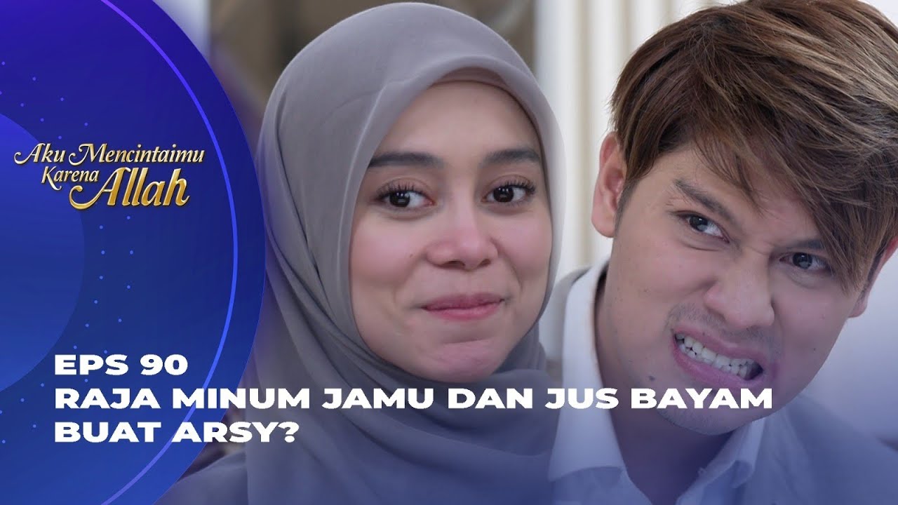 DEMI ARSY! RAJA RELA SAMPAI MUNTAH-MUNTAH? - AKU MENCINTAIMU KARENA ALLAH EPS 90 - YouTube