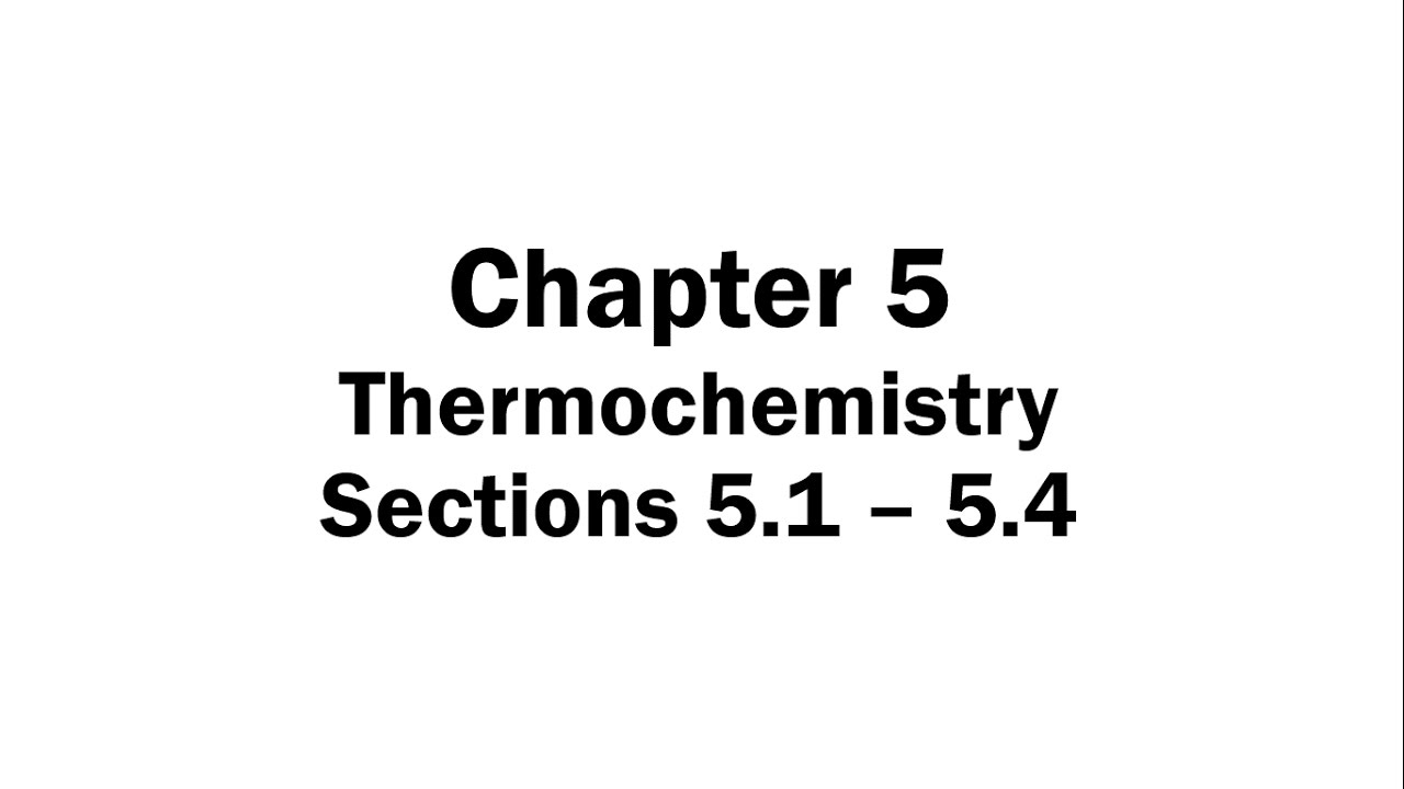 Chapter 5 Thermochemistry (Sections 5.1 - 5.4) - YouTube