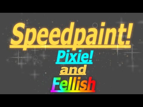 pixie and fellish speedpaint {no commentary} - YouTube