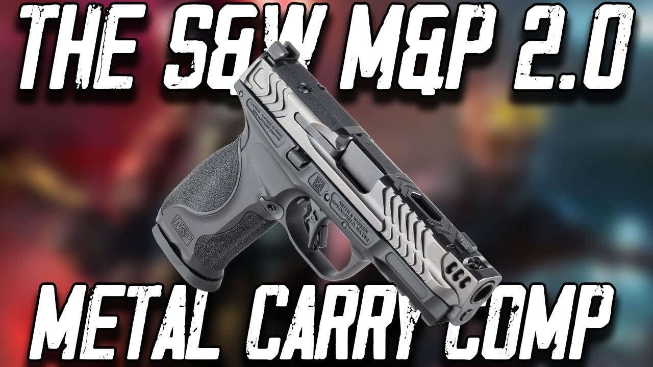 The Smith & Wesson M&P 2.0 Carry Comp Metal - YouTube