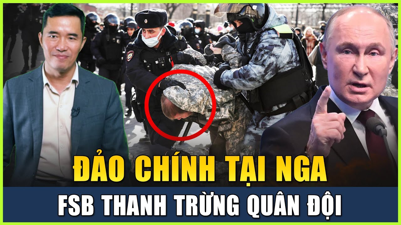 Đảo Chính Tại Nga Đã Bắt Đầu? FSB Khai Đao, Thanh Trừng Lượng Lớn Quan ...