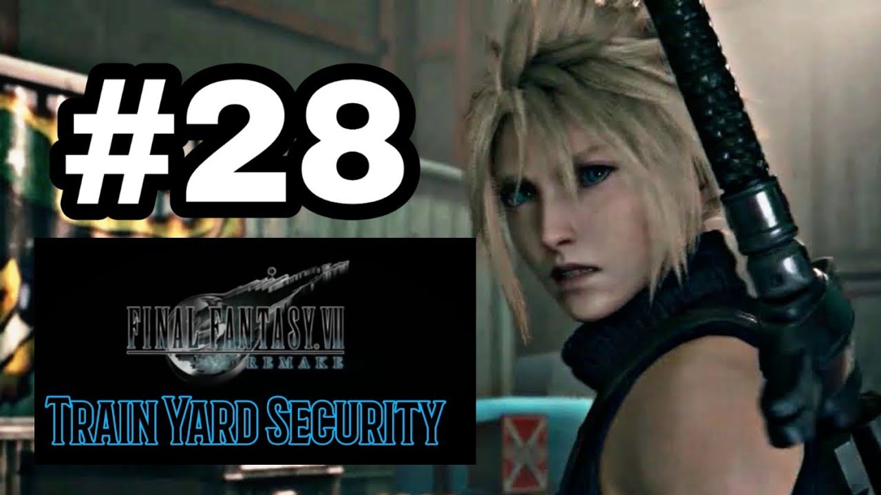 TRAIN YARD SECURITY / Final Fantasy 7 Remake Gamelpay Walkthrough - YouTube
