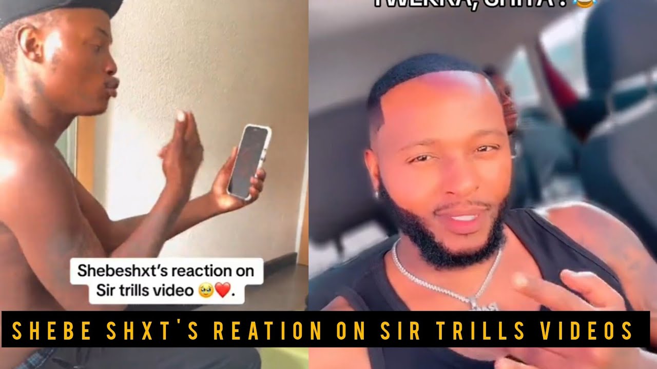 Shebe Shxt's Reaction on Sir trills videos !! - YouTube
