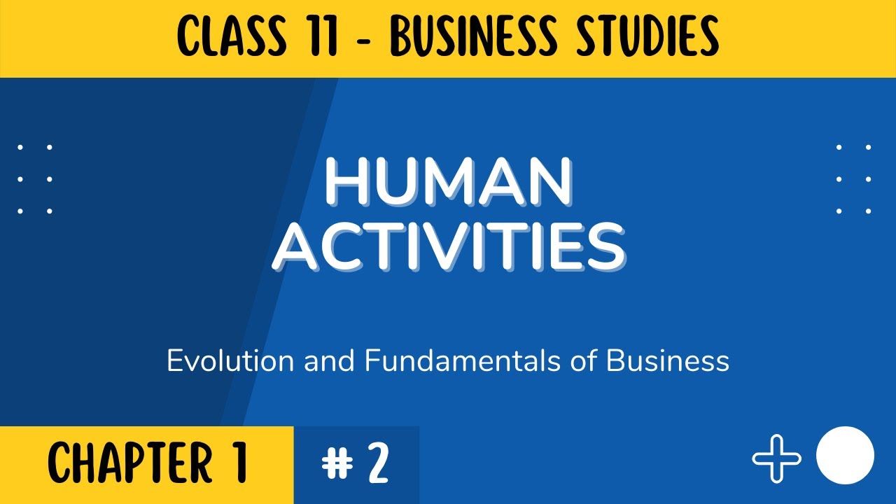 Human Activities | Class 11 Business Studies | Term 1 | Chapter 1 ...