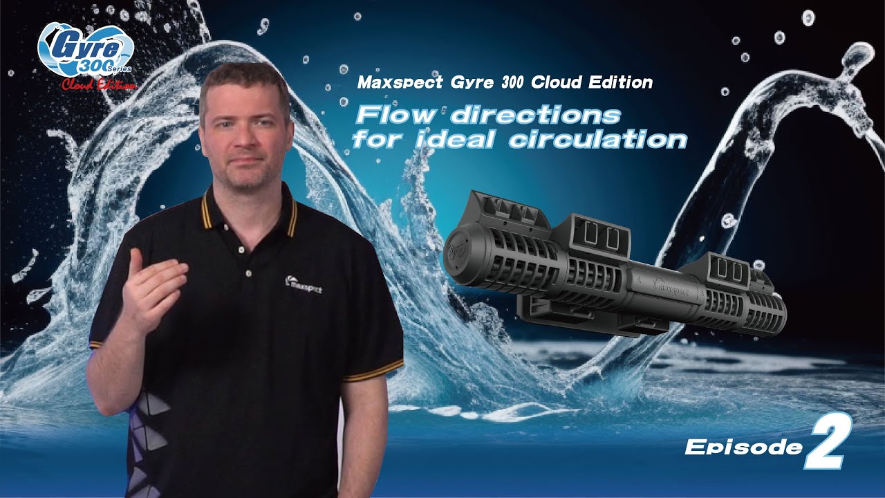 Maxspect Gyre 300 Cloud Edition, Episode 2 - Flow directions for ideal ...