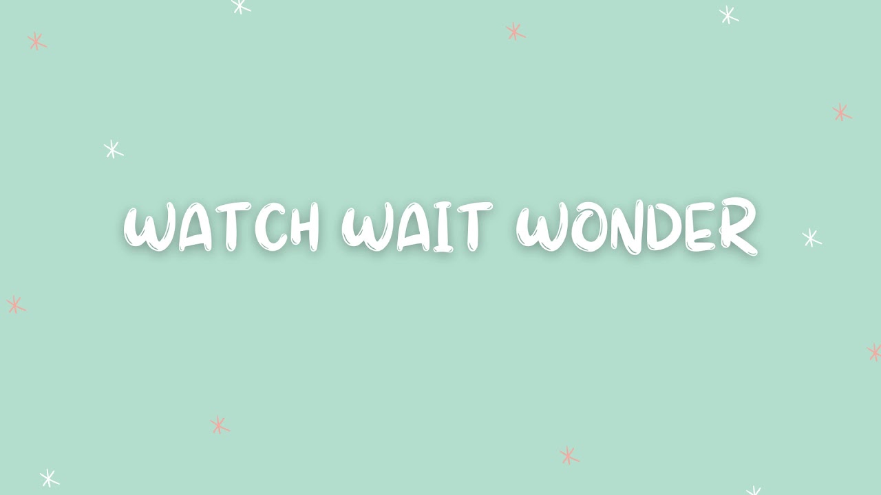 Watch • Wait • Wonder - YouTube
