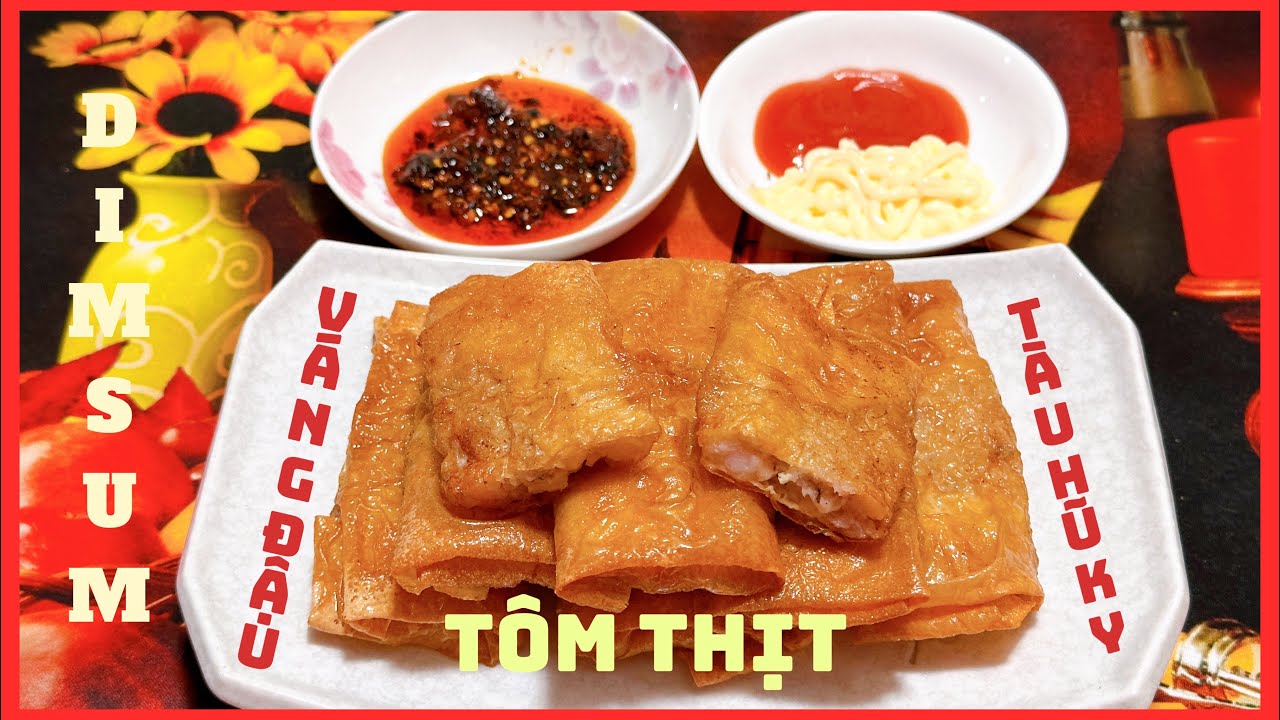 DIM SUM VÁNG ĐẬU(Tàu hũ ky)CUỐN TÔM THỊT-Dim Sum Beancurd Shrimp & Meat ...