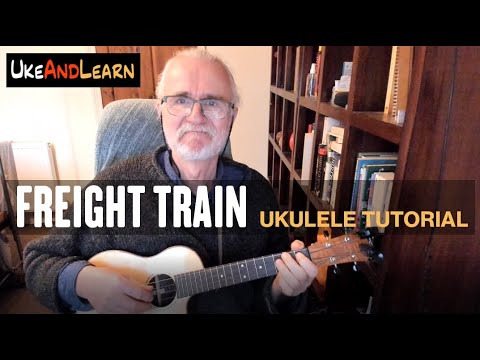FREIGHT TRAIN : UKULELE FINGERSTYLE TUTORIAL / WALK THROUGH & FREE PDF ...