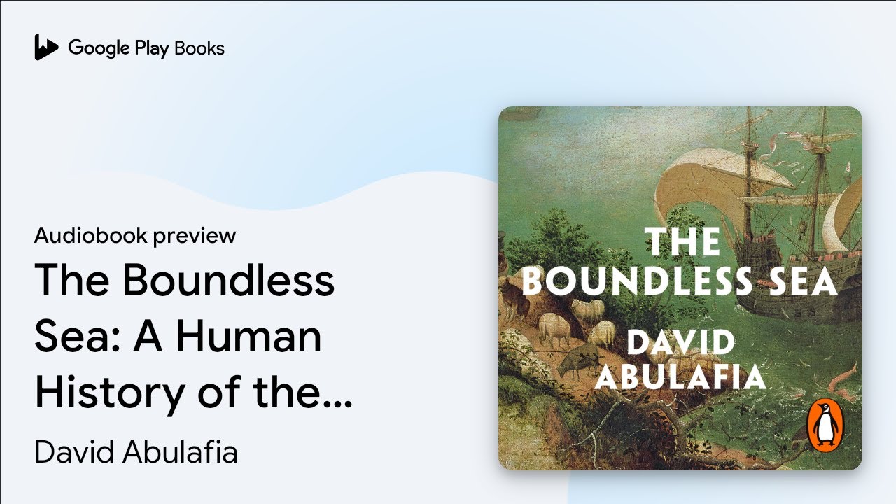 The Boundless Sea: A Human History of the… by David Abulafia ...