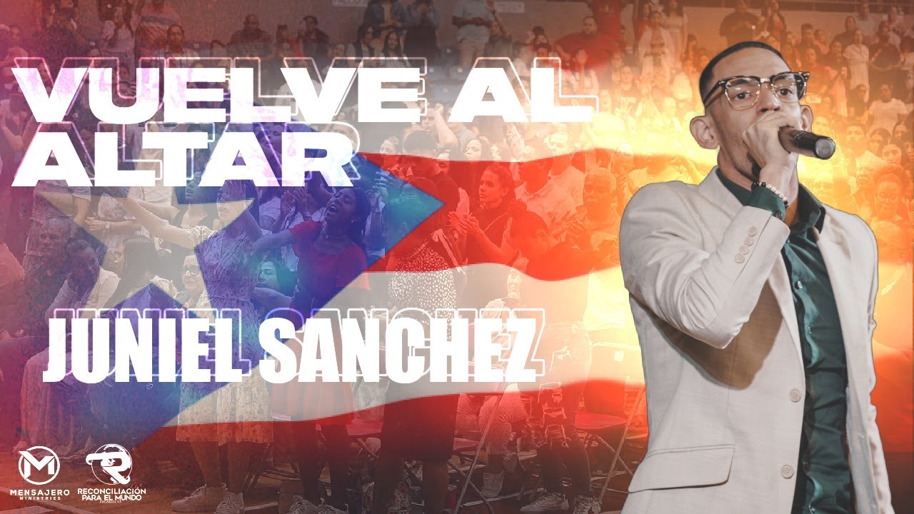 Vuelve Al Altar - Juniel Sanchez | Reconciliación Para El Mundo - YouTube