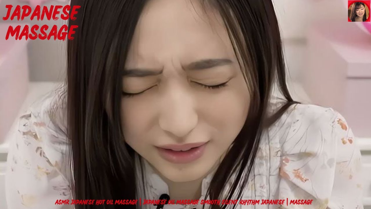 ASMR Japanese Hot Oil Massage | Japanese Oil Massage Smooth Silent ...