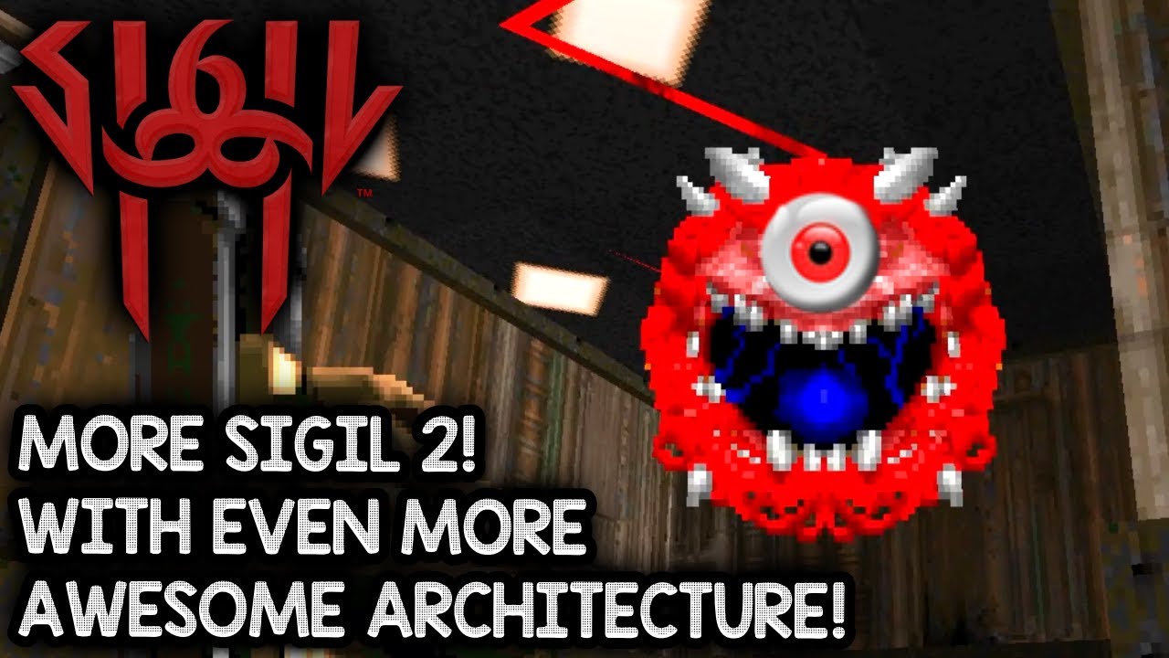 MORE SIGIL 2 MEANS MORE AWESOME ARCHITECTURE! – Let's Play SIGIL II ...