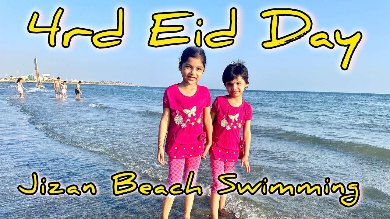 Eid UL Fitr 4rd Day Visit Jizan Beach Swimming in Saudi Arabia II Eid ...