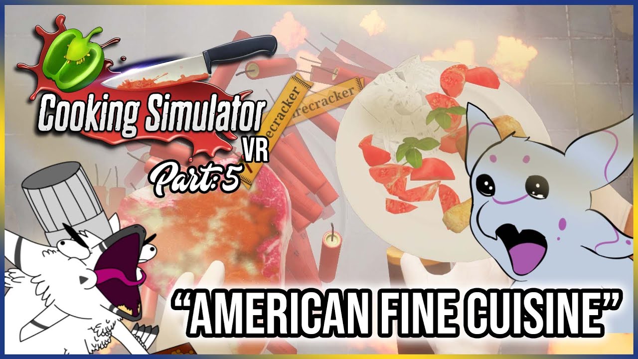 Cooking Simulator VR | PART 5 | American Fine Cuisine - YouTube