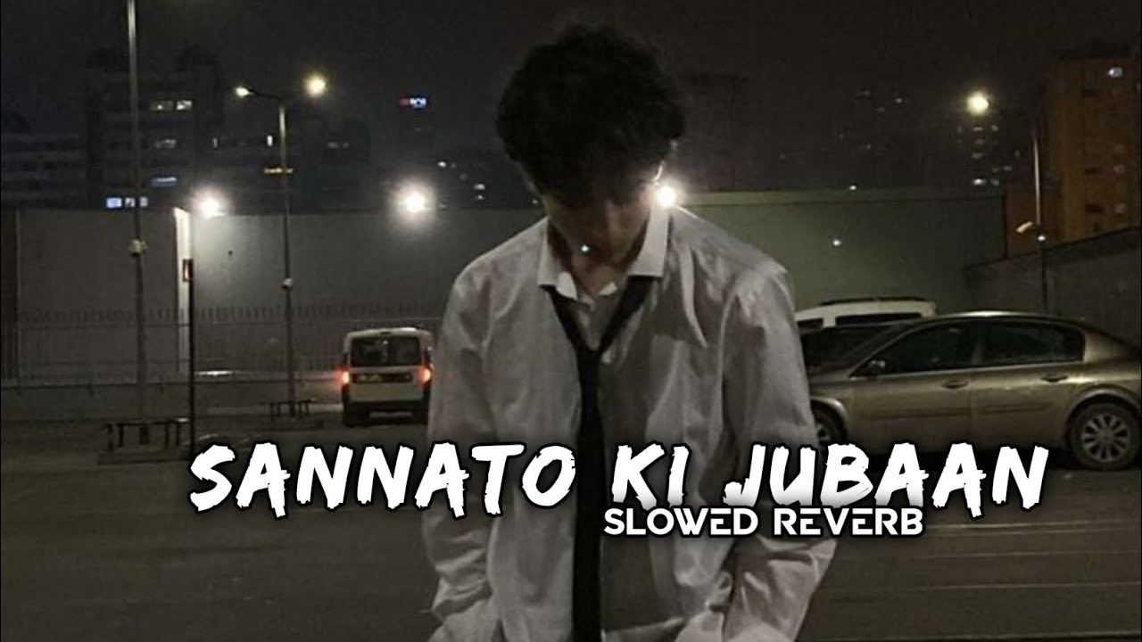 SANNATO KI JUBAAN || [ SLOWED + REVERB] || SHOURYA BEATS - YouTube