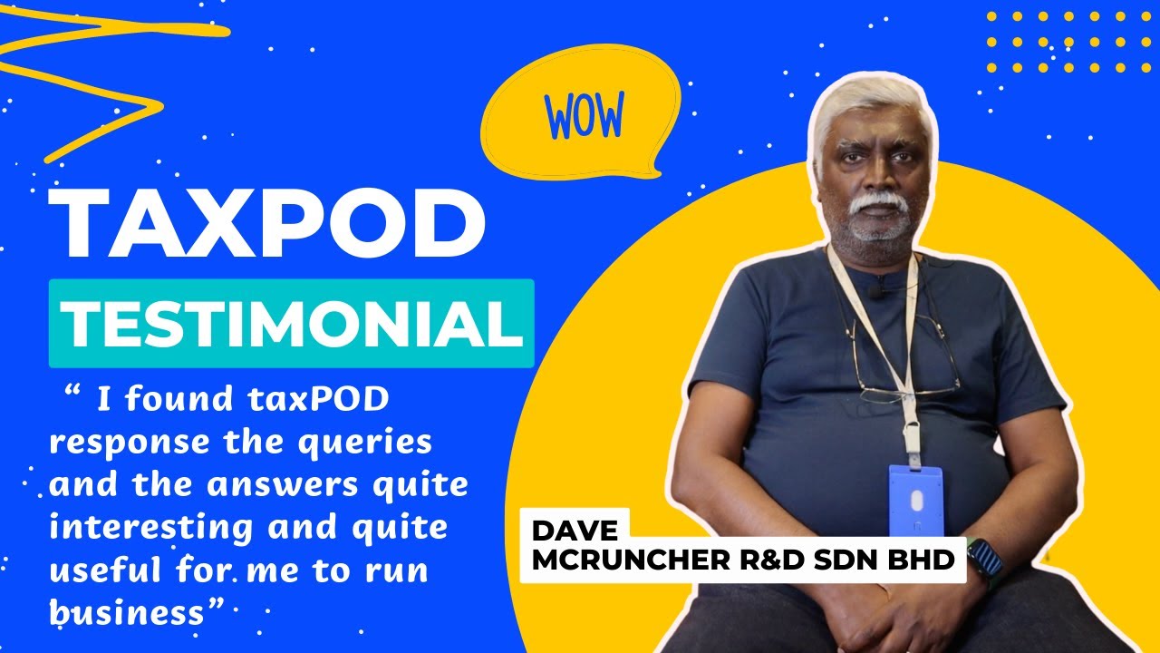 TaxPOD Testimonial - Mr Dave, Mcruncher R&D Sdn. Bhd. - YouTube