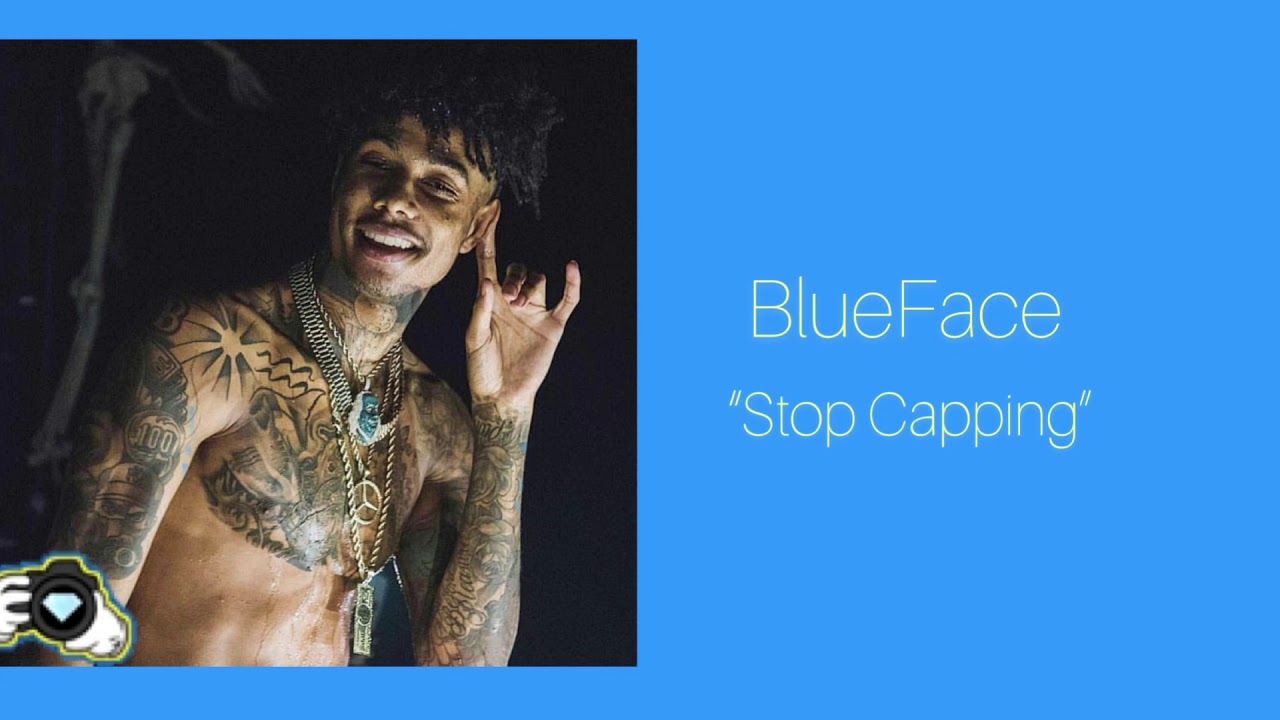 Blue Face - Stop Capping - YouTube