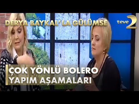 Derya Baykal'la Gülümse:  Çok Yönlü Bolero Yapım Aşamaları