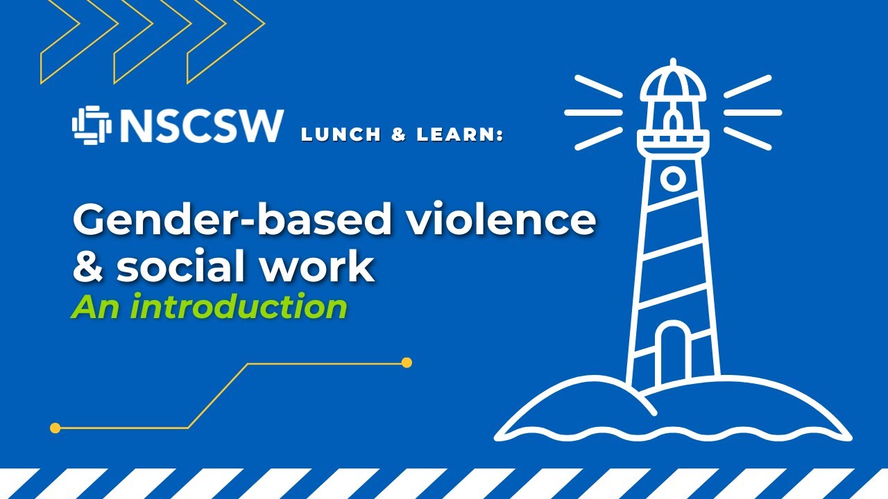 NSCSW Lunch & Learn: Gender-based violence & social work; an ...