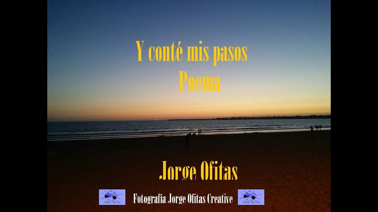 Y Conté Mis Pasos Poema 20 Versos Jorge Ofitas ® Youtube