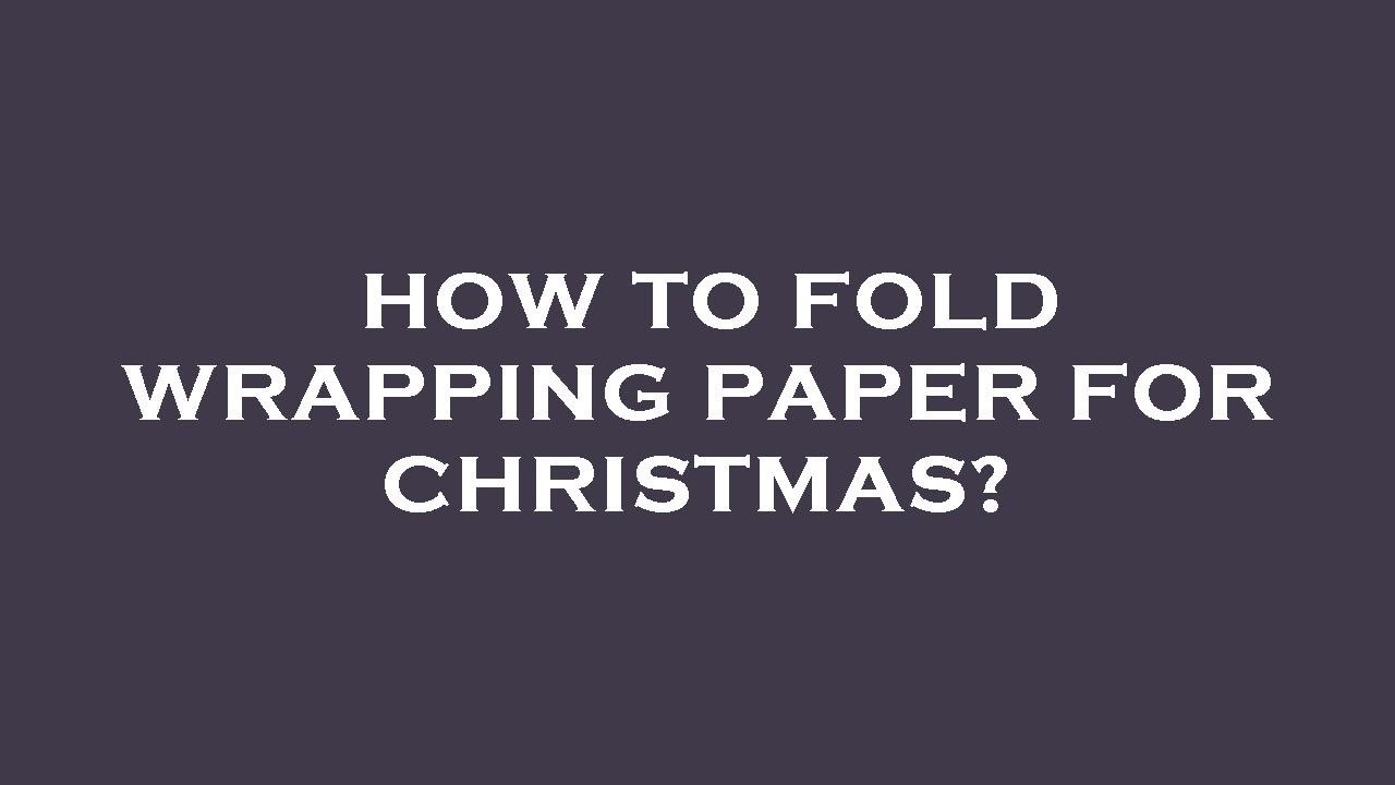 How to fold wrapping paper for christmas? - YouTube