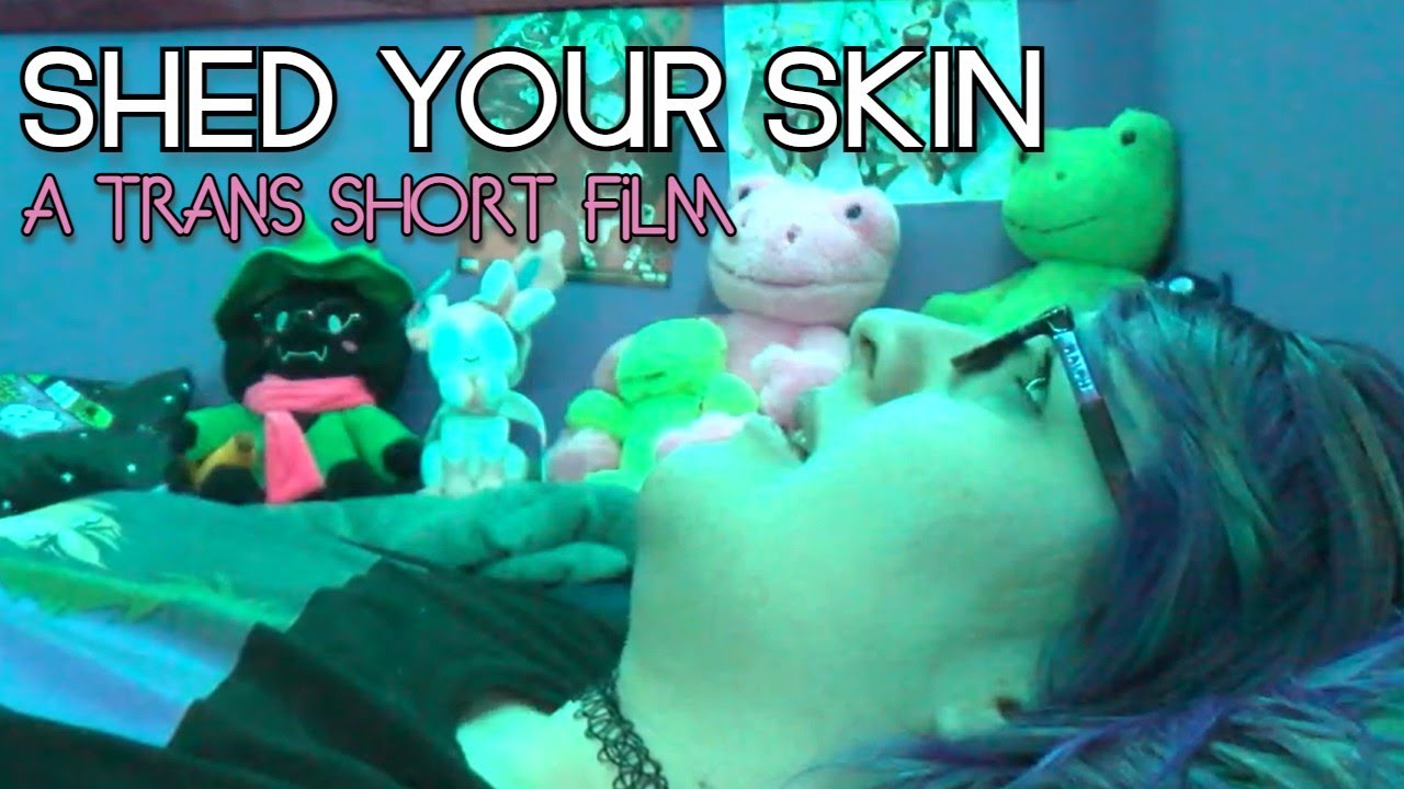 SHED YOUR SKIN a trans short film - YouTube