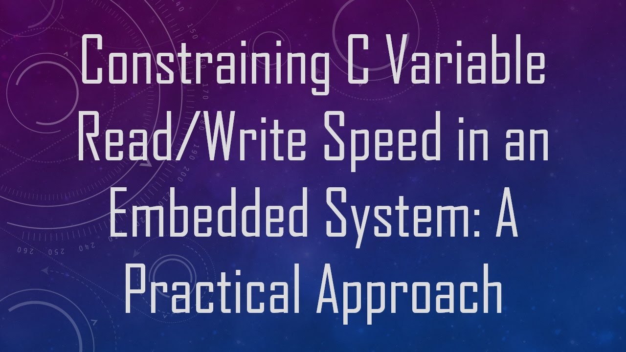 Constraining C Variable Read/Write Speed in an Embedded System: A Practical Approach - YouTube